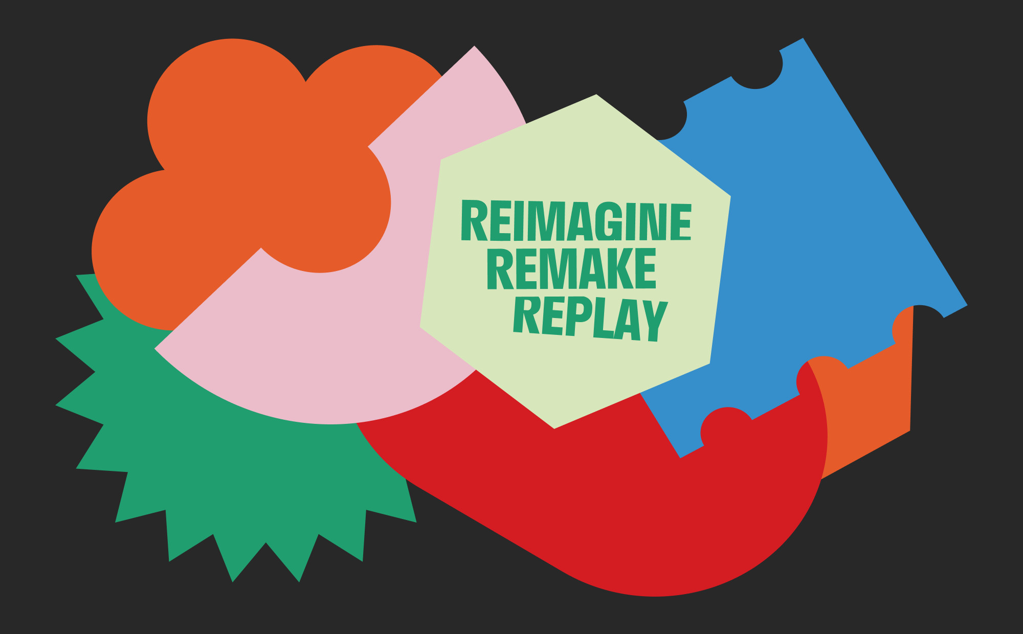 Reimagine Remake Replay – 100 Archive